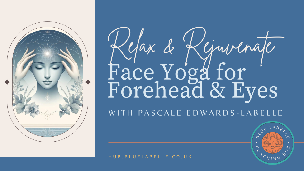 Relax & Rejuvenate: Face Yoga for Forehead & Eyes | Blue Labelle ...